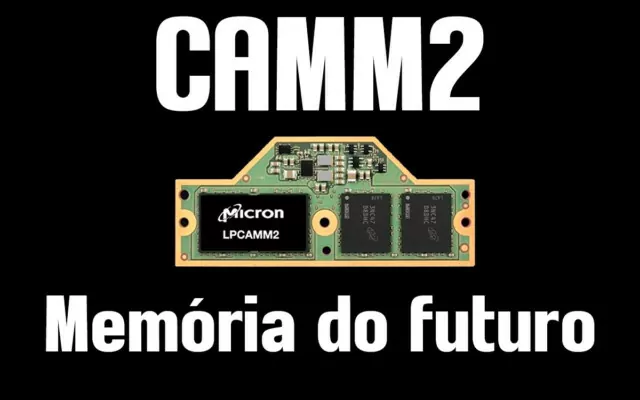 Memórias CAMM2: conheça o padrão do futuro de computadores