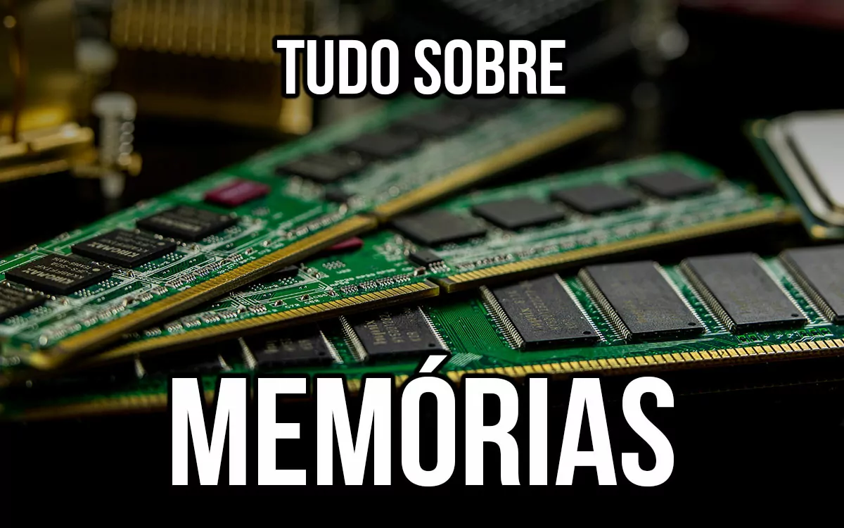 Principais tipos de memórias: RAM, ROM, HD e SSD - Tudo sobre