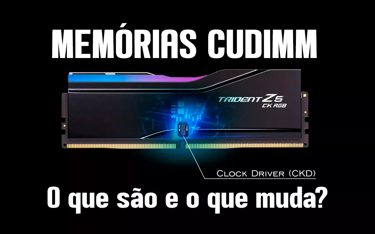 Memória CUDIMM: o que é e o que muda - Adrenaline